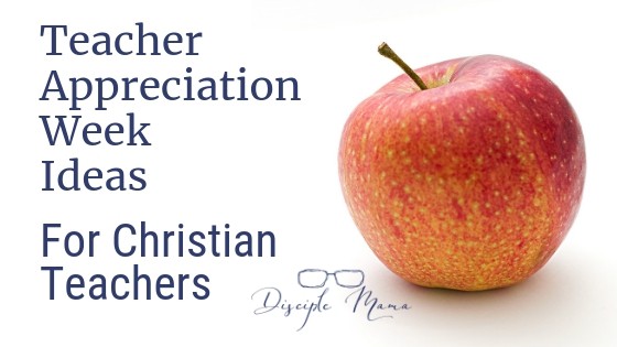Teacher Appreciation Week Ideas for Christian Teachers - Disciple Mama