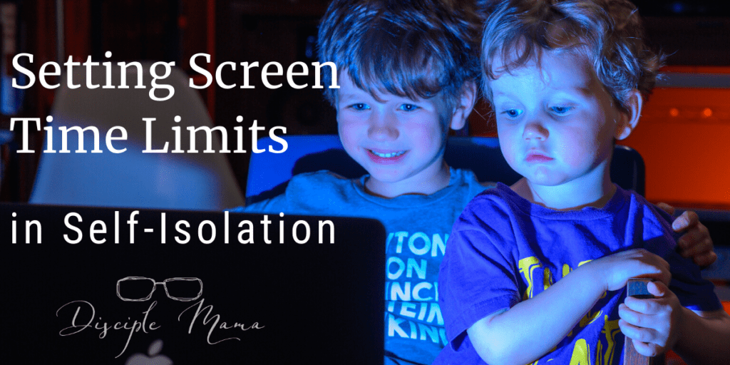 Setting Screen-Time Limits in Self Isolation - Disciple Mama